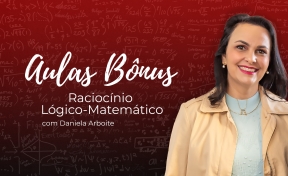 Aulas Bônus: Raciocínio Lógico-Matemático - prof.ª Daniela Arboite